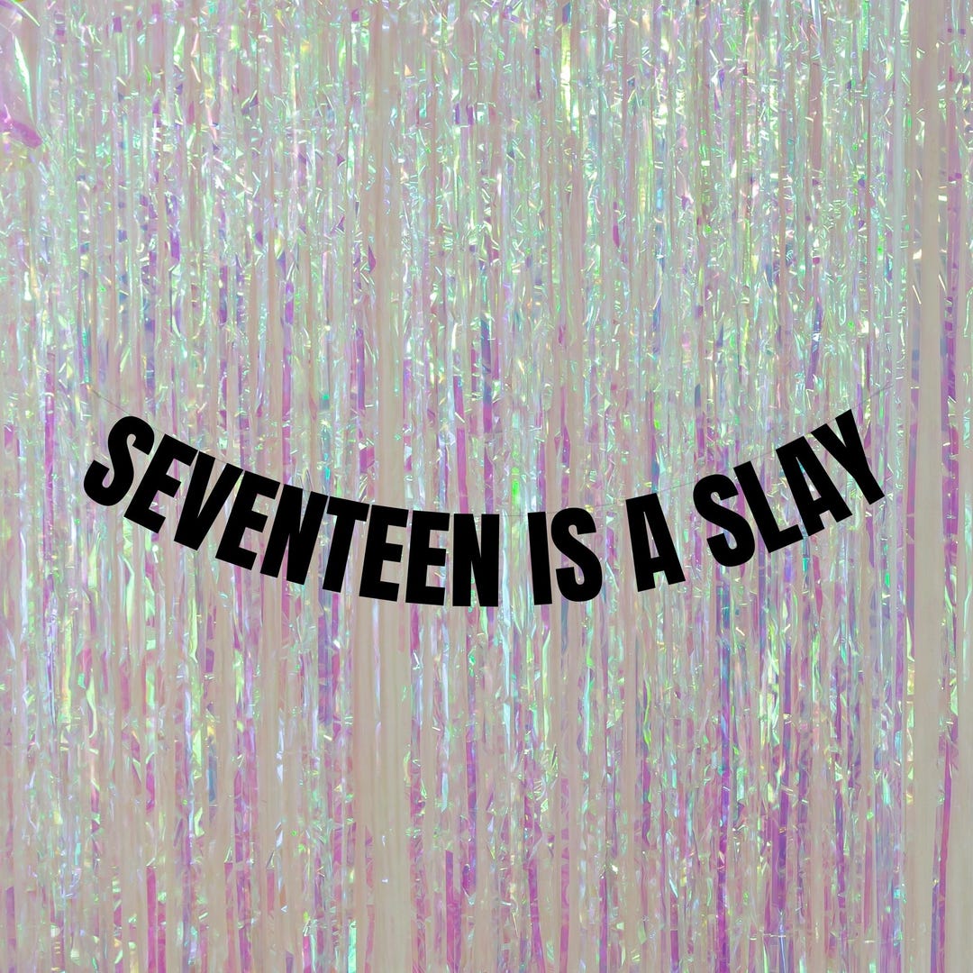 Seventeen is a Slay Banner. Modern 17th Birthday Decorations. Gen Z ...