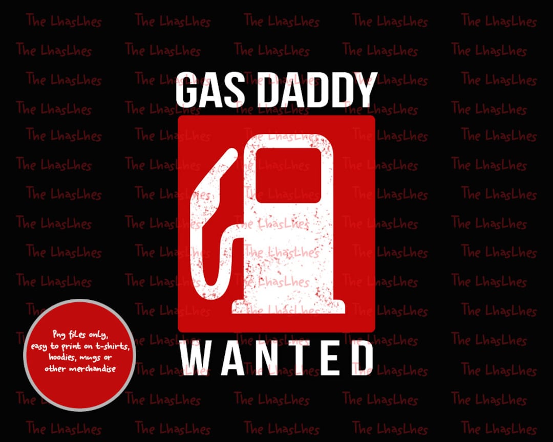 Gas Daddy Wanted PNG File | Gas Daddy Dad Png File | Gas Daddy PNG ...