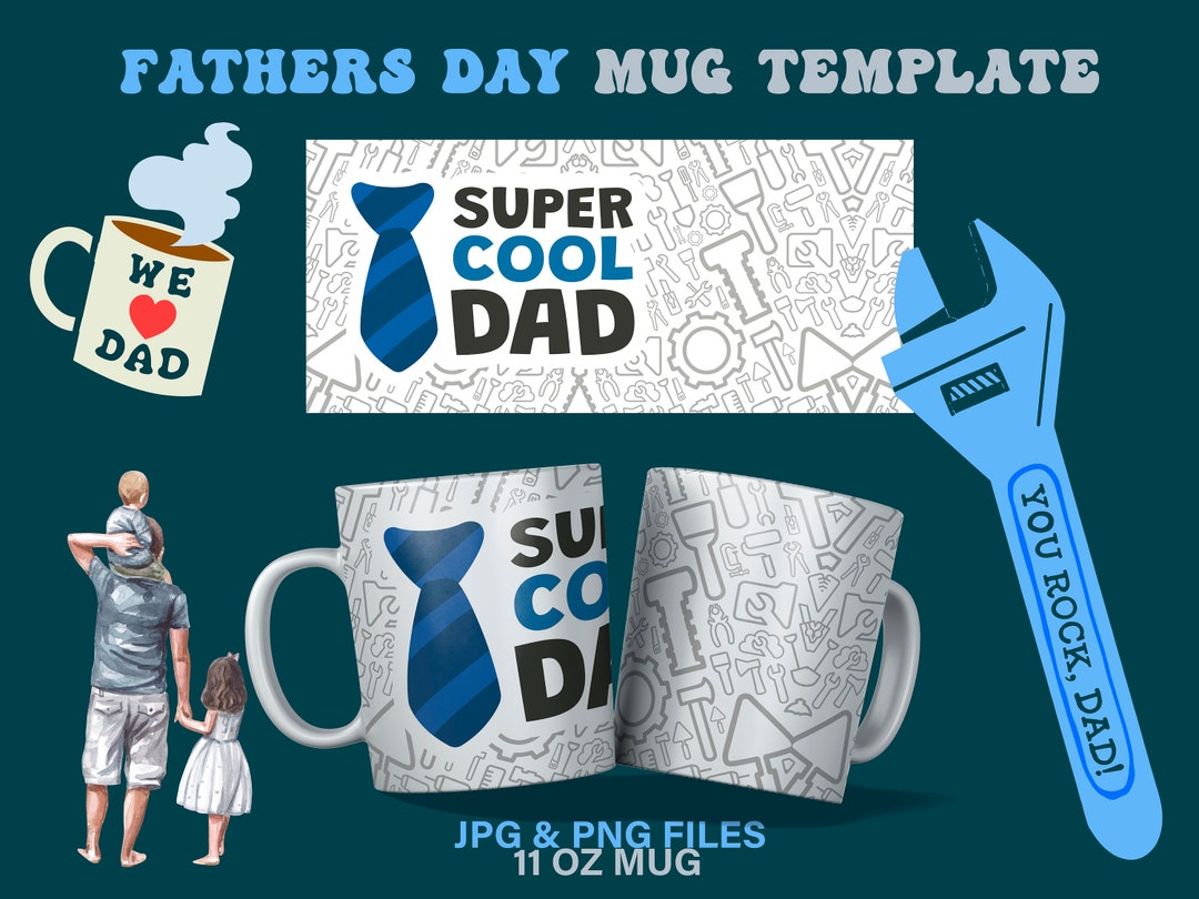 Fathers Day, Mug Template 11 Oz, Super Cool Dad, Gift Coffee Creative ...