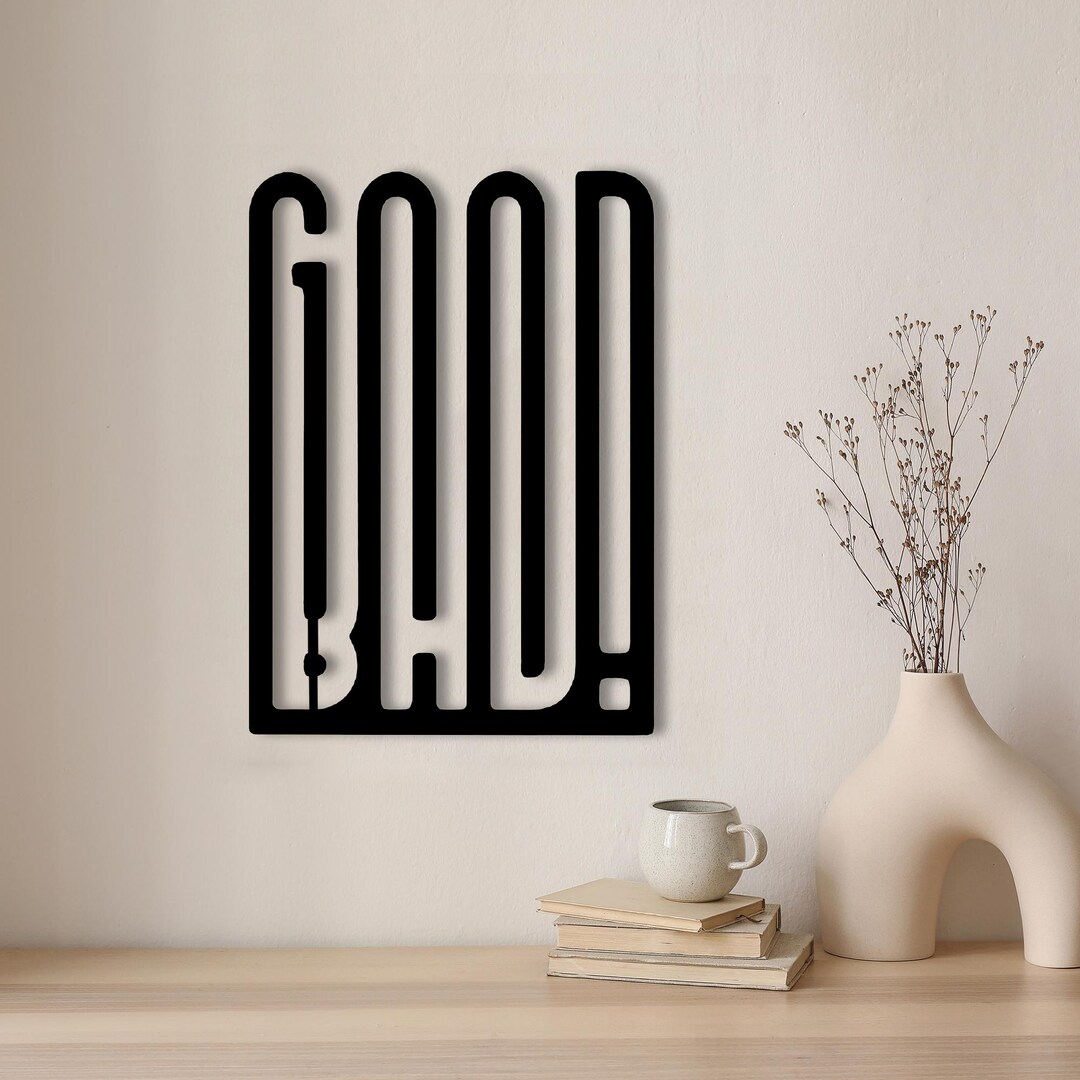 Good or Bad Quote Wall Art, Metal Wall Decor, Good Bad Wall Art ...