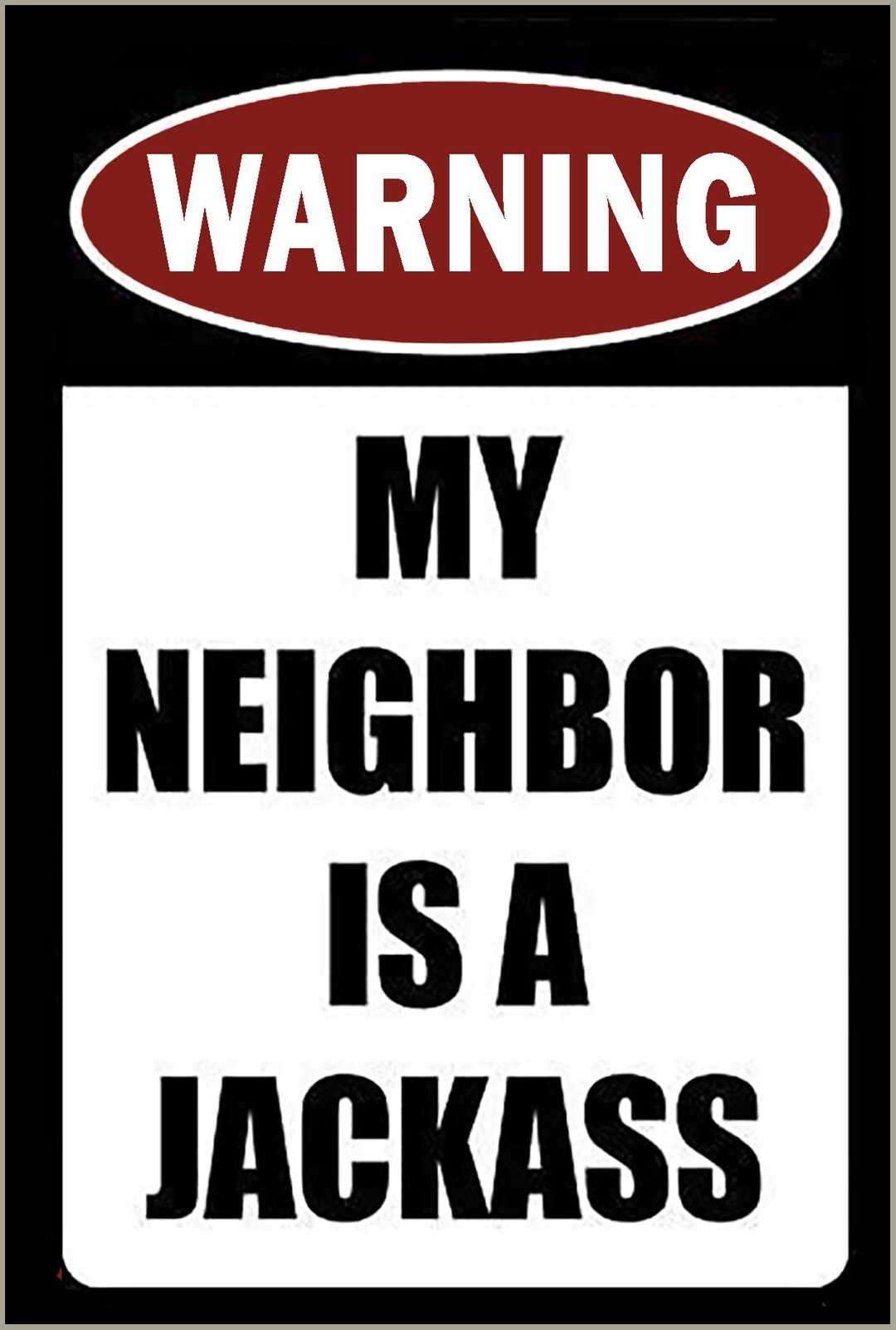 Metal Poster Sign Warning My Neighbor is a Jackass - Etsy