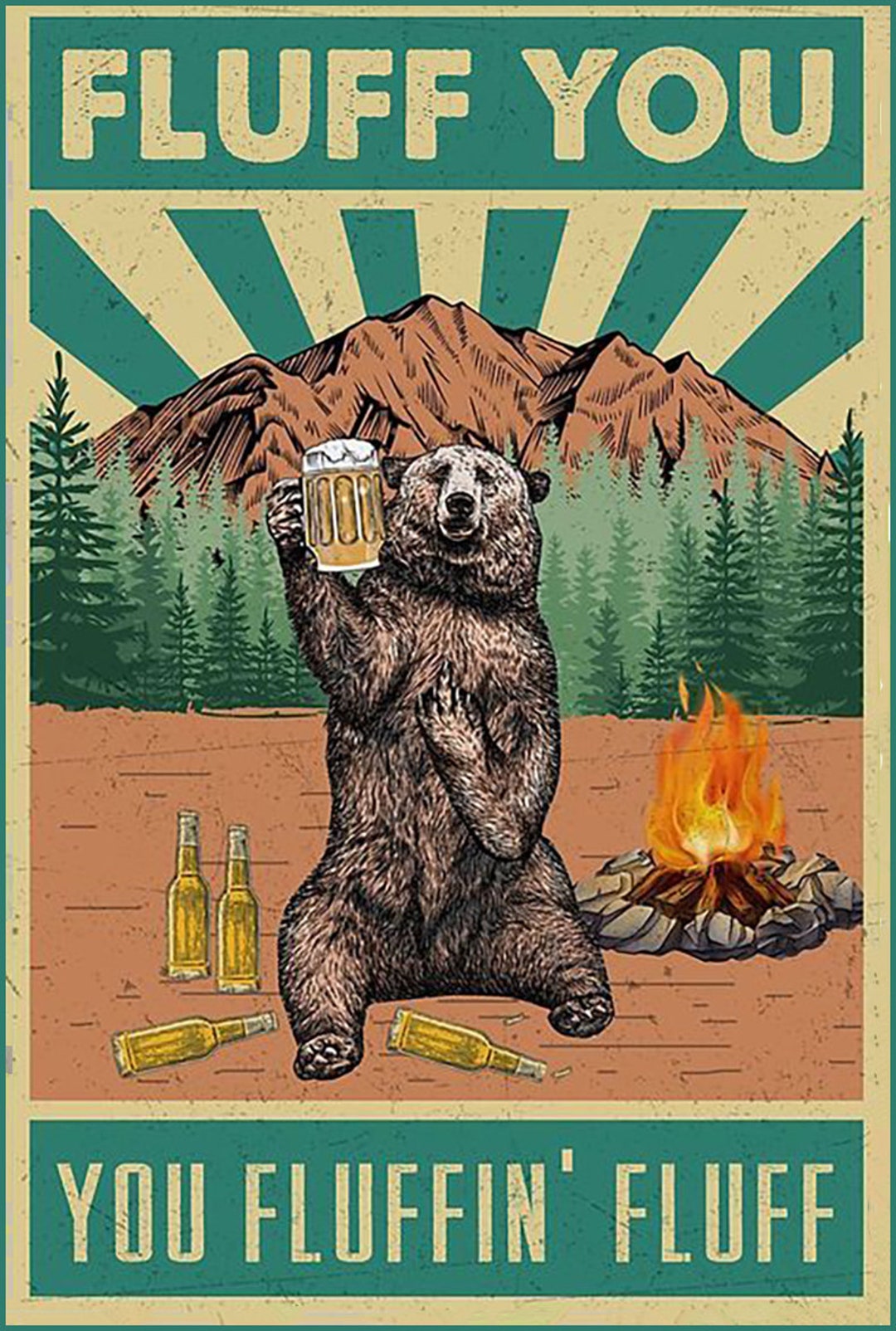 Metal Poster Bear With Beer Mountain Woods Camping Fluff You Fluffin ...