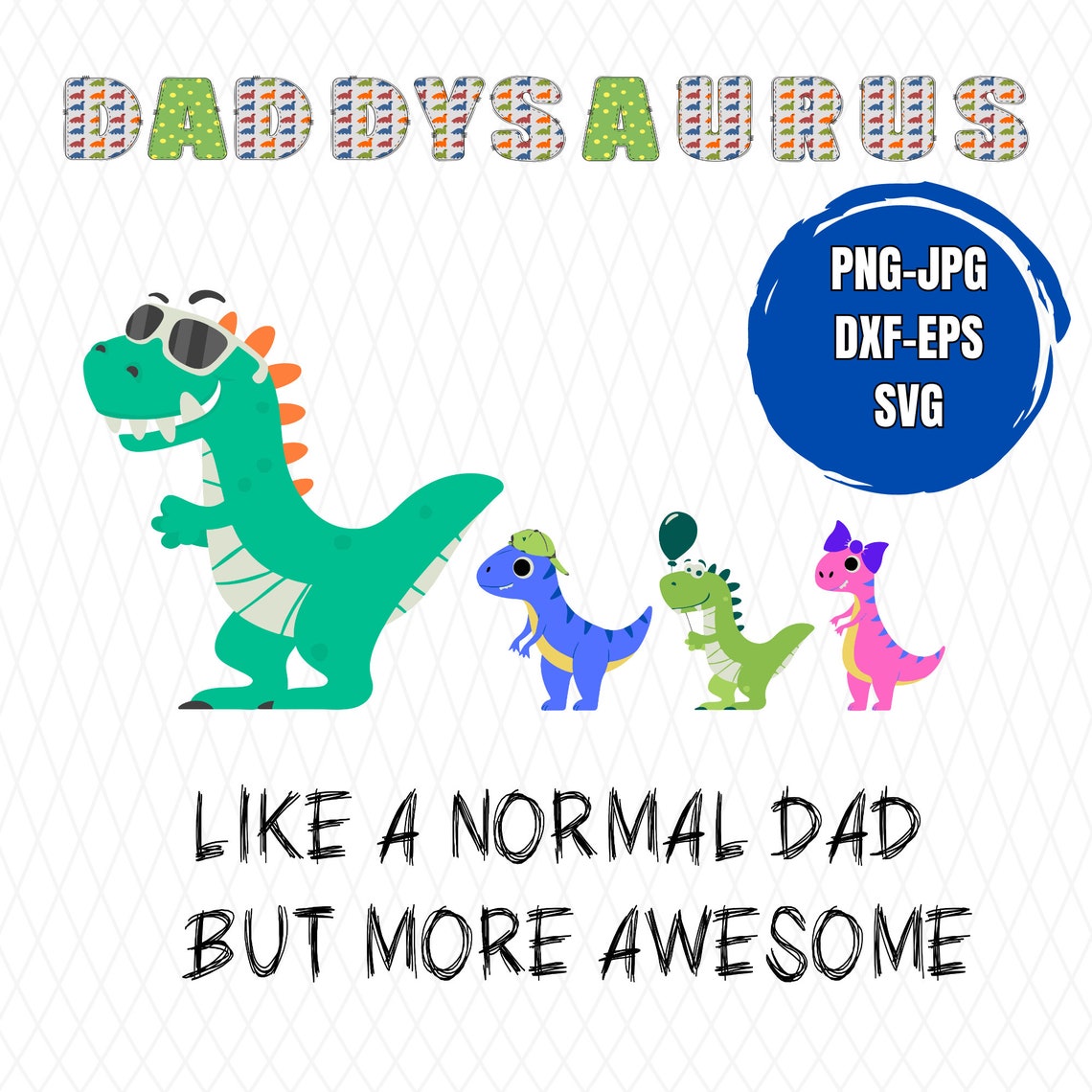 Daddysaurus Like A Normal Dad but More Awesome Png, Father' S Day Gift ...