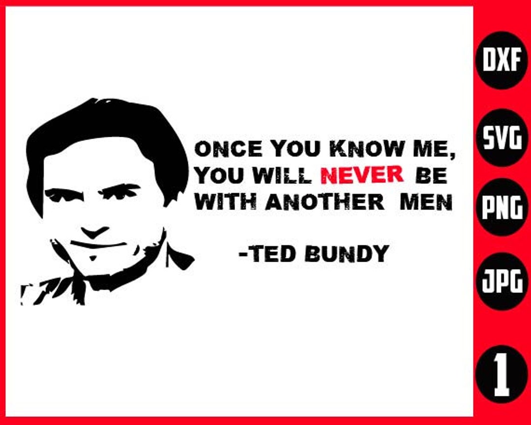Ted Bundy Once You Know Me Svg Trending Svg Ted Bundy Svg - Etsy