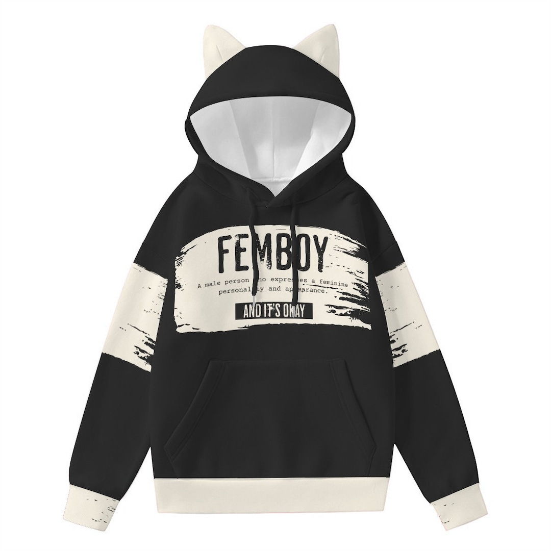 Adorable Femboy's 'it's Okay to Be a Femboy' Hoodie With Decorative Ears | Cute and Comfortable ...