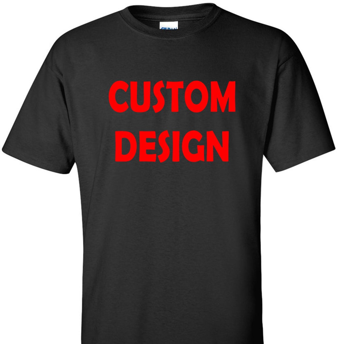 Custom Tshirt, Design Your Shirt, Make My Shirt, Tshirt Design - Etsy