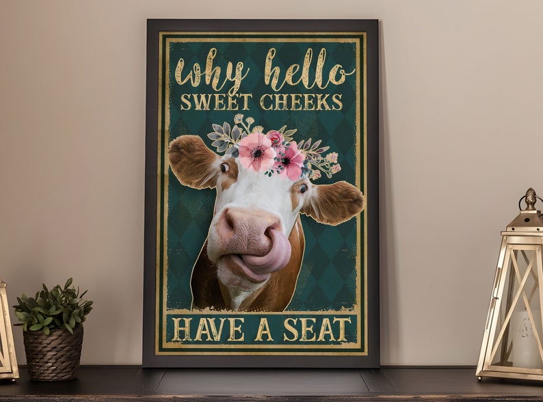 Funny Cow and Flower Poster, Why Hello Sweet Cheeks Have A Seat ...