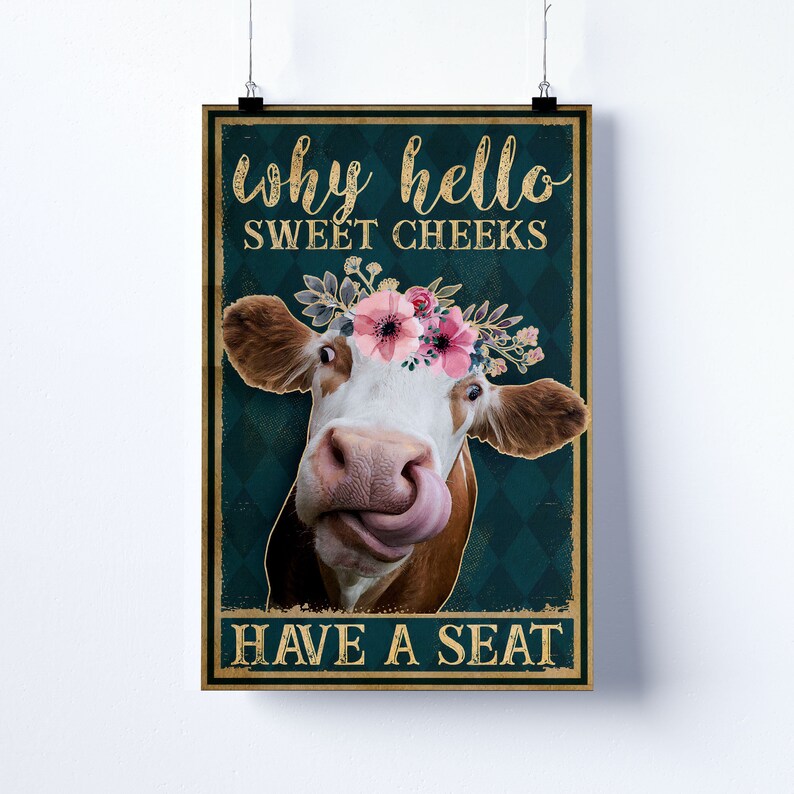 Funny Cow and Flower Poster, Why Hello Sweet Cheeks Have A Seat ...