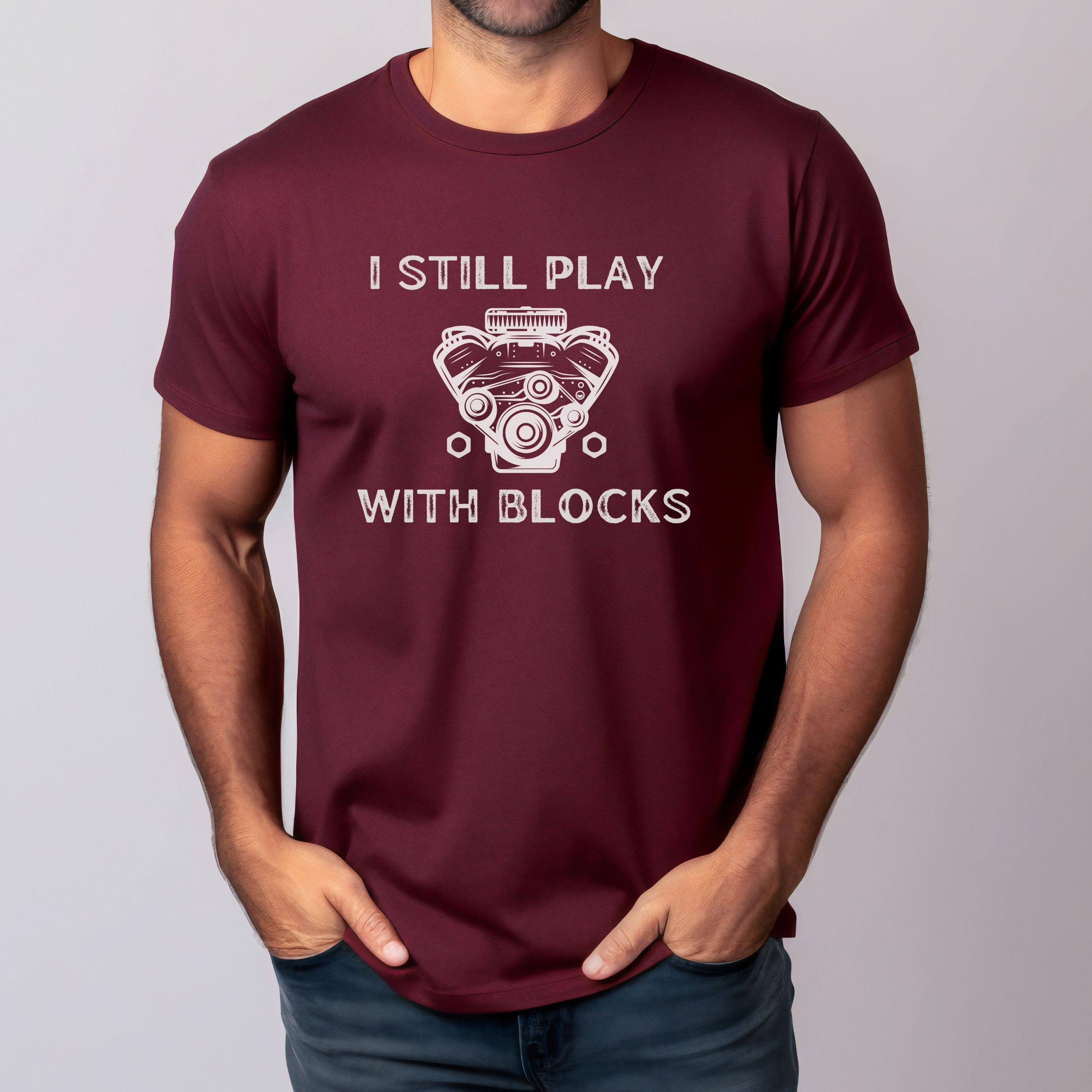 I Still Play With Blocks Shirt, Mechanics Shirts, Funny Dad Shirt ...