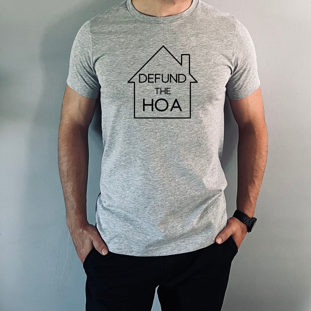Defund the HOA, Defund the Hoa, Funny Shirt, Defund the HOA Shirt ...