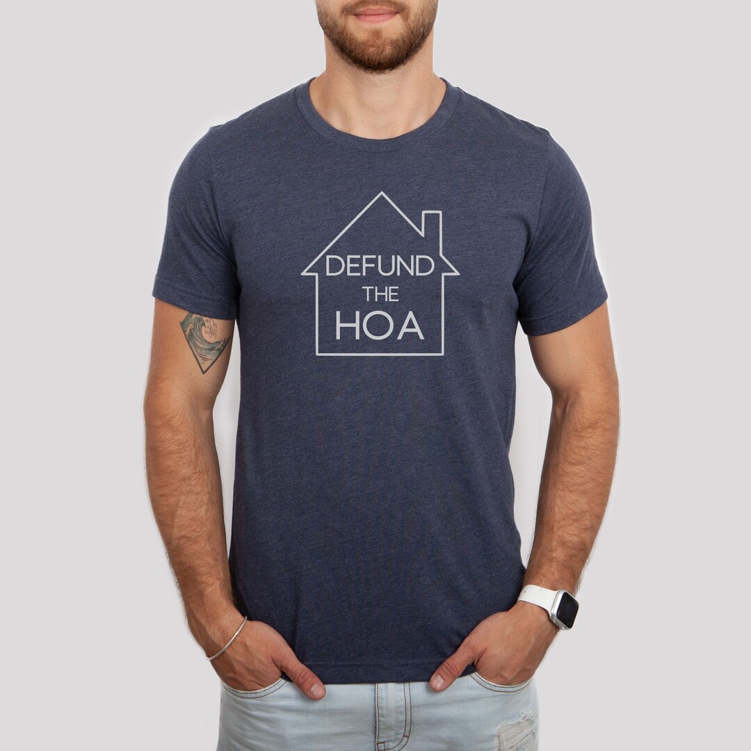 Defund the HOA, Defund the Hoa, Funny Shirt, Defund the HOA Shirt ...