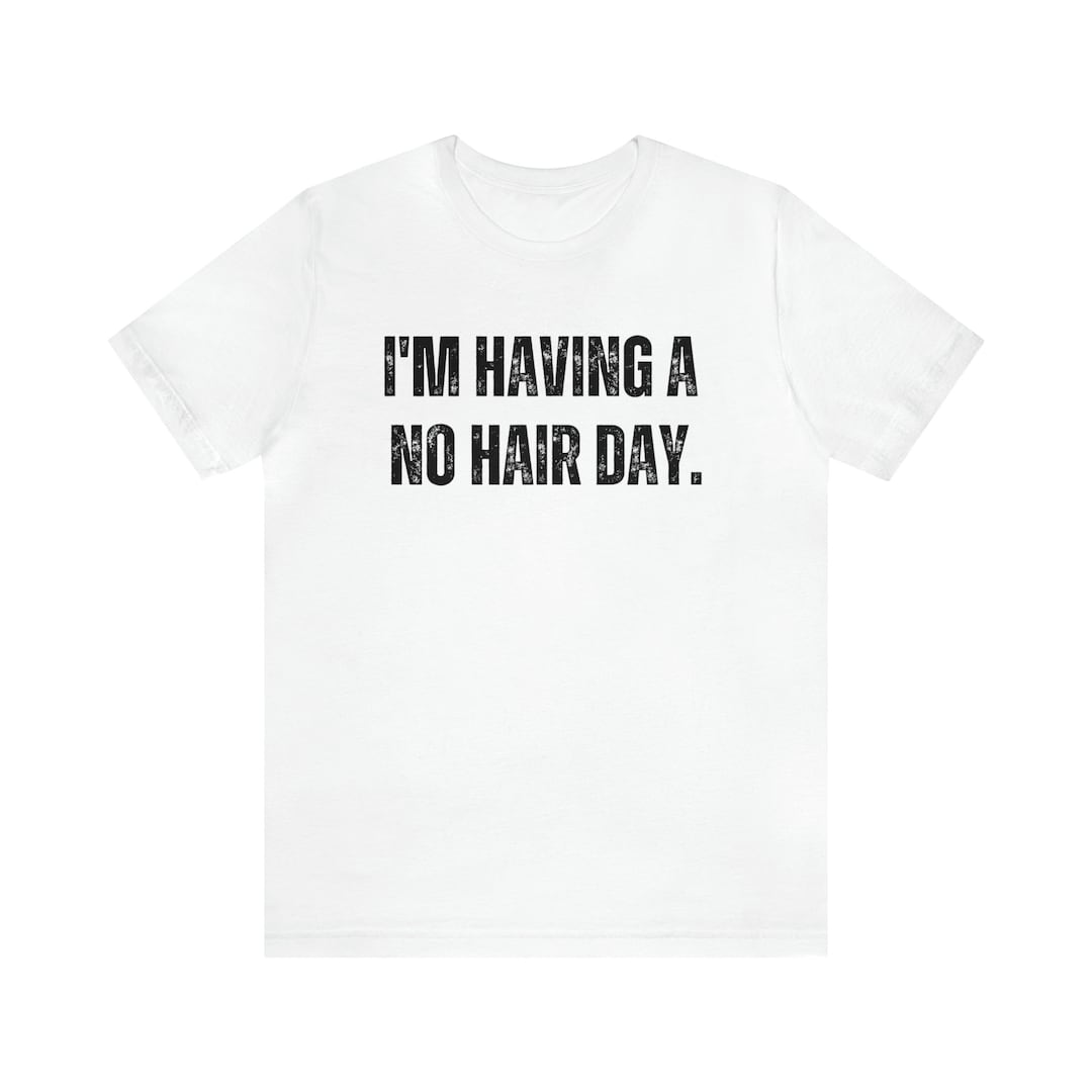 I'm Having A No Hair Day Baldness Humor Funny Baldness - Etsy