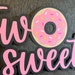 2 Ft Two Sweet Donut, Two Sweet Birthday Decorations, Two Sweet Party ...