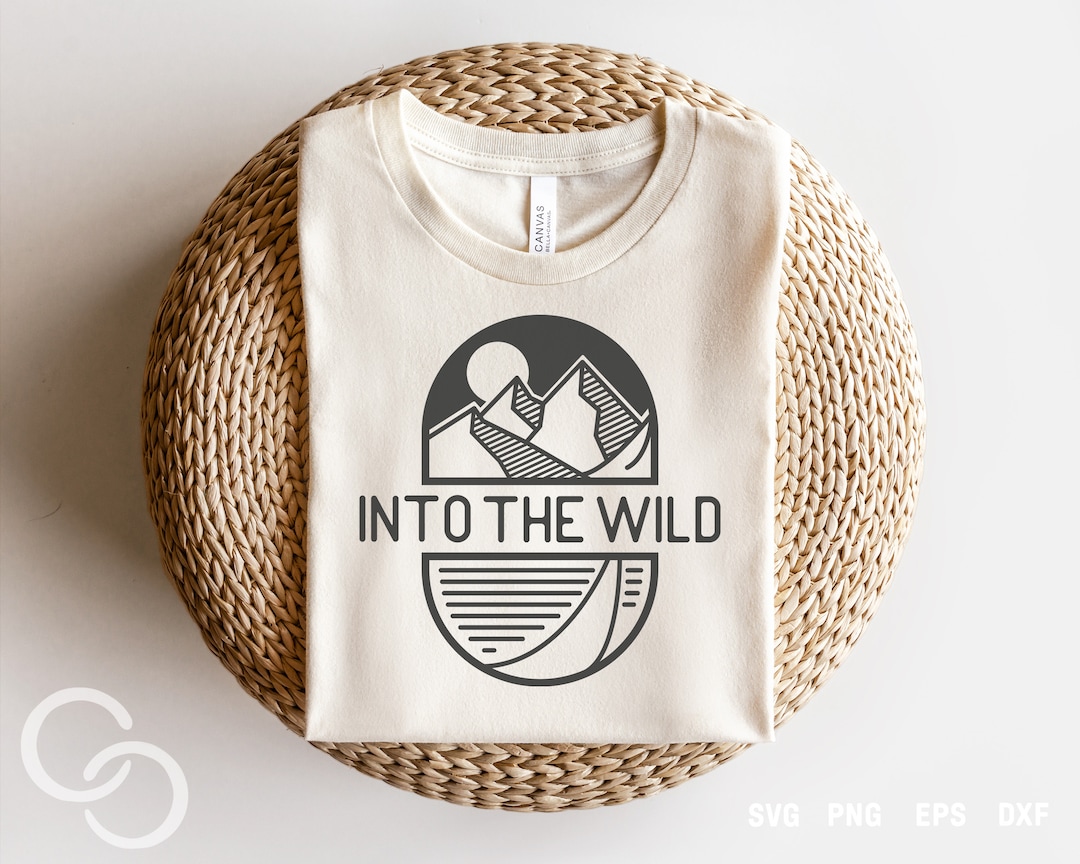 Into the Wild SVG, PNG, Cut File, Outdoor Shirt Idea, Adventure ...