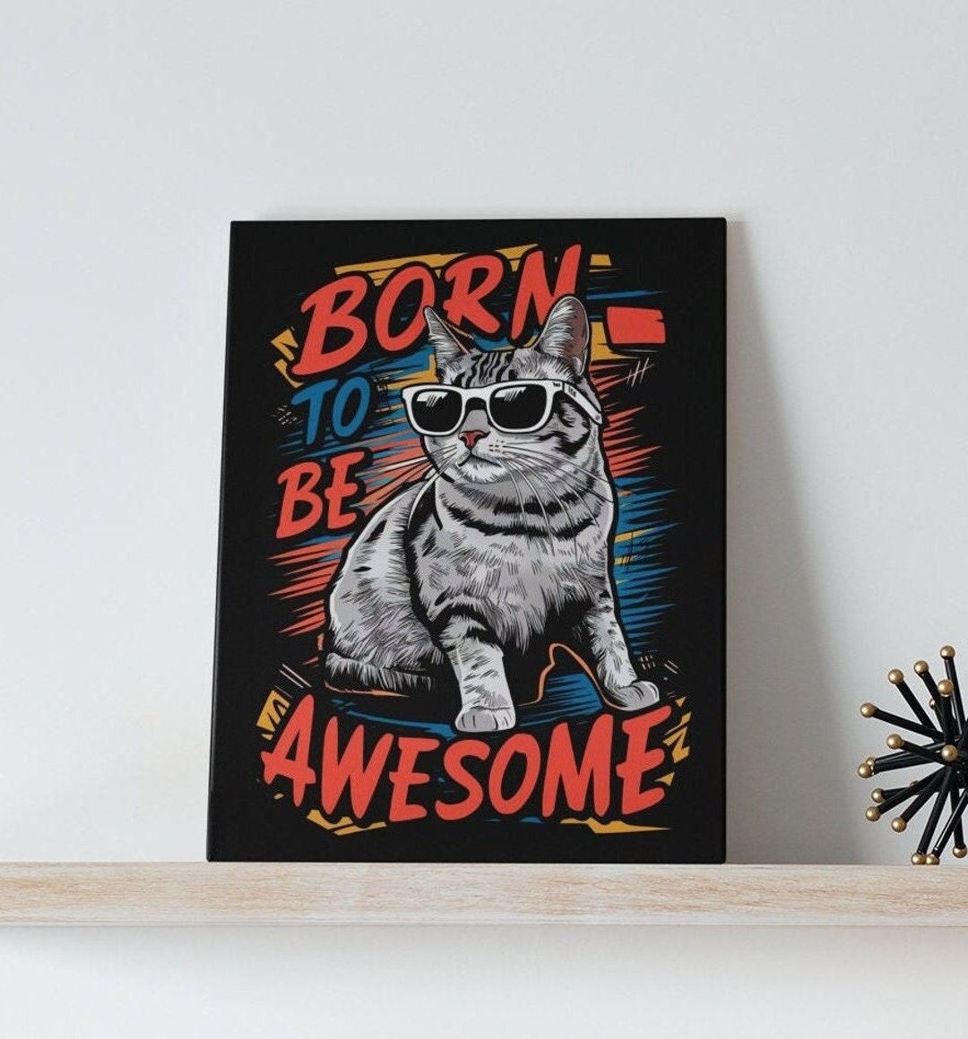 Vibrant Cool Cat Wall Art, Born to Be Awesome, Canvas Print Over Wood ...