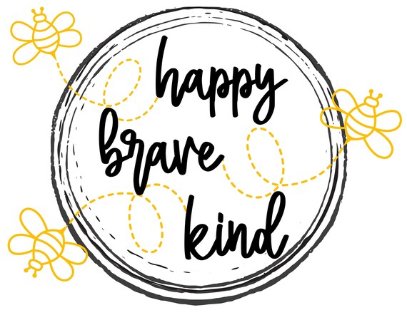 BEE Happy Brave Kind PNG Instant Download | Etsy