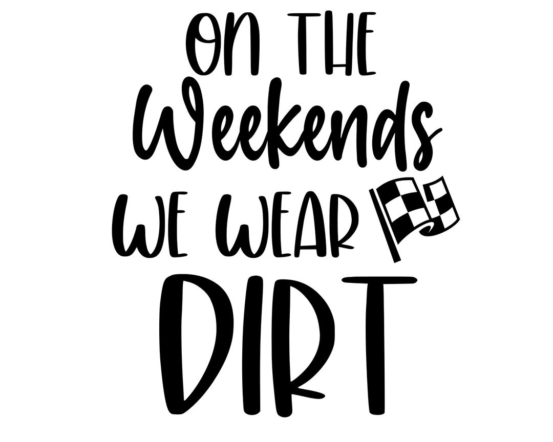 On the Weekends We Wear Dirt Dirt Racing SVG PNG Instant - Etsy