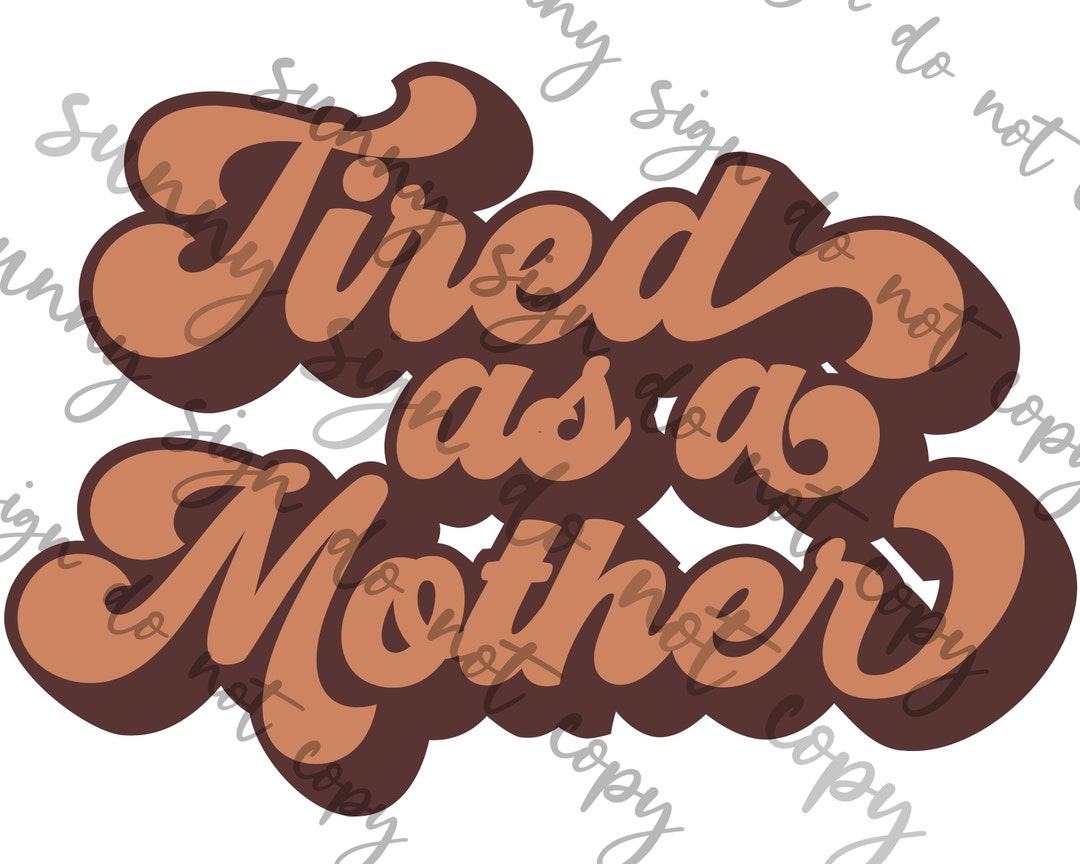 Tired as a Mother Mom Life PNG SVG Instant Download - Etsy