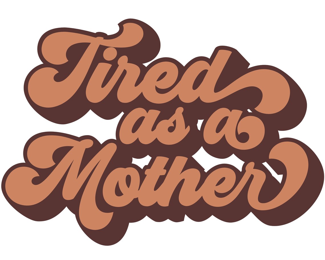 Tired as a Mother Mom Life PNG SVG Instant Download - Etsy