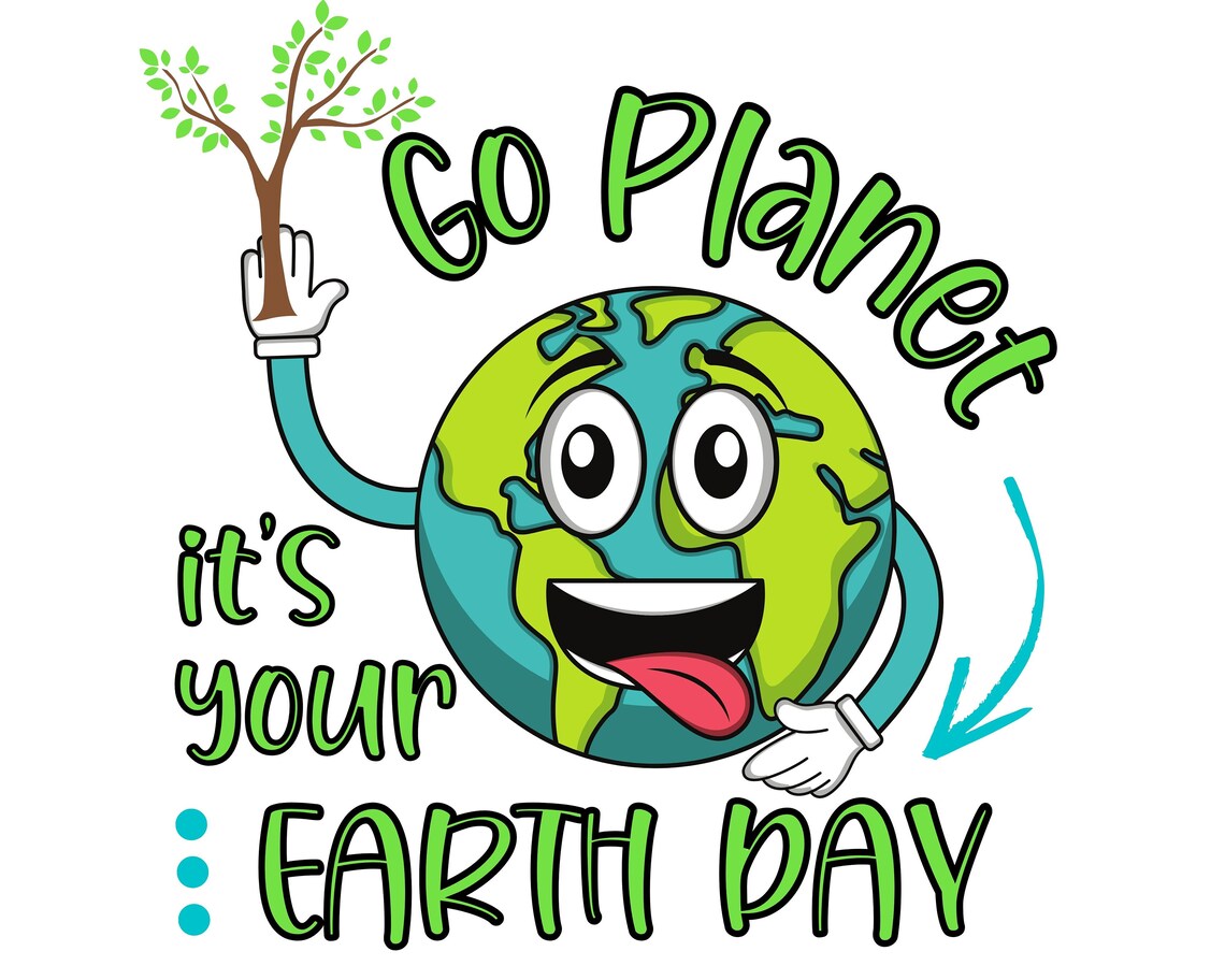 Go Planet It's Your Earth Day PNG Instant Download - Etsy