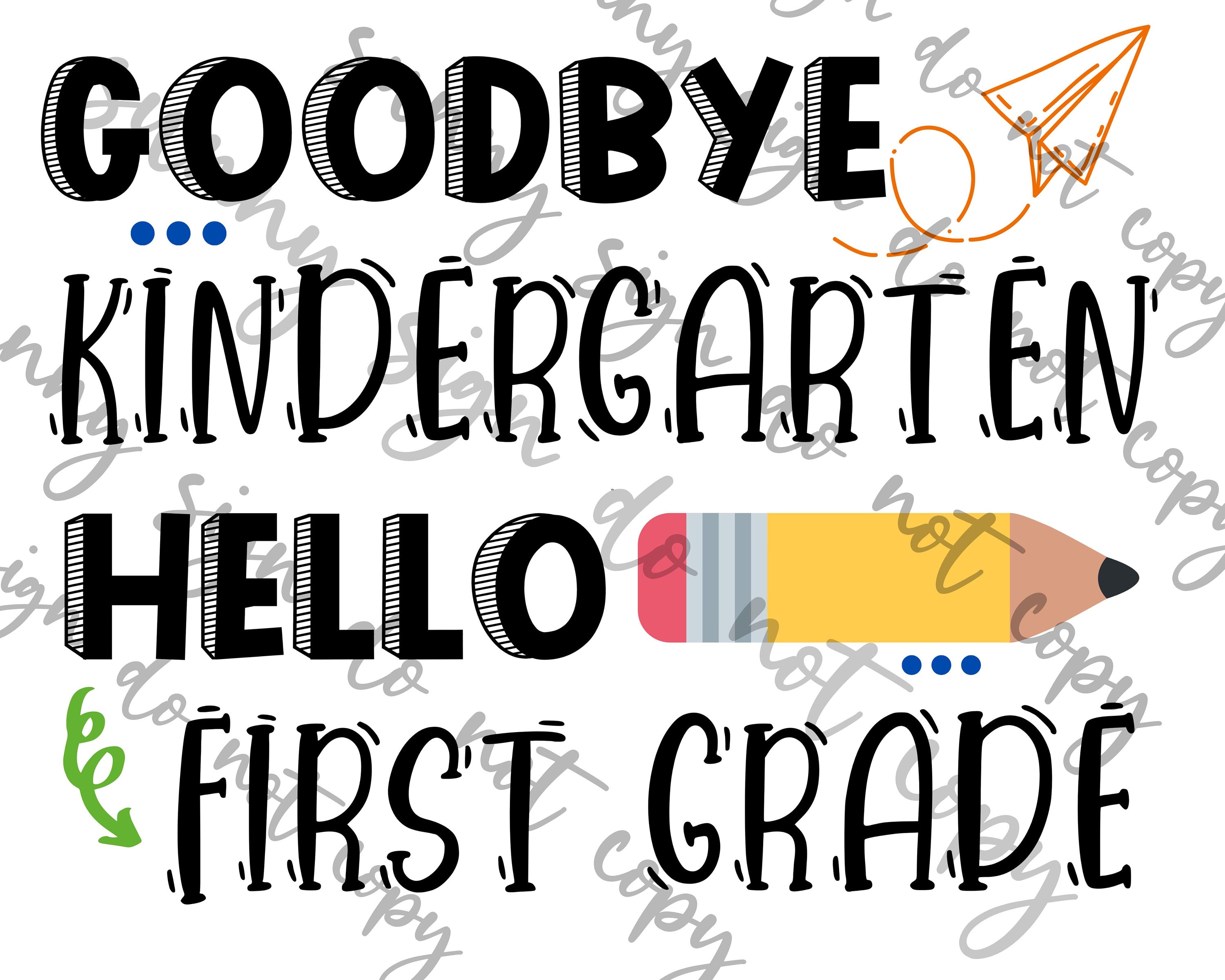 Goodbye Kindergarten Hello First Grade