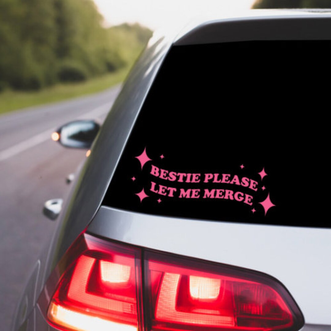 Bestie Please Let Me Merge Vinyl Decal, Car Decal, Funny Decals. - Etsy