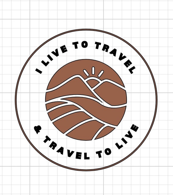 Live to Travel SVG Digital Download Travel to Live Van Travel | Etsy