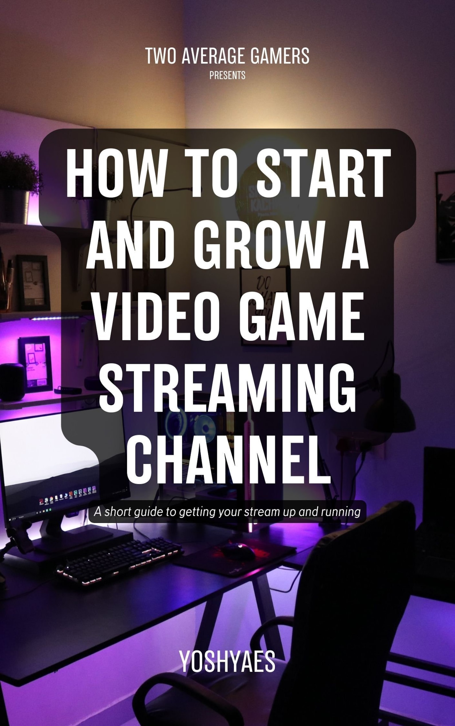 Level up Your Streaming Game! How to Start and Grow a Video Game ...