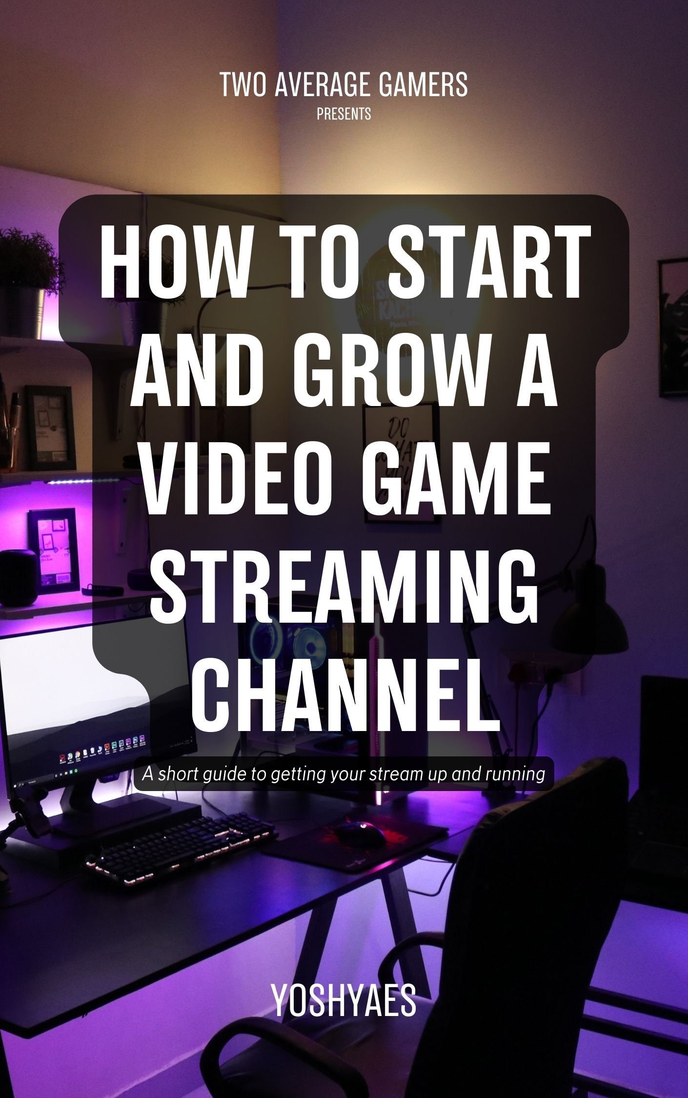 Level up Your Streaming Game! How to Start and Grow a Video Game ...