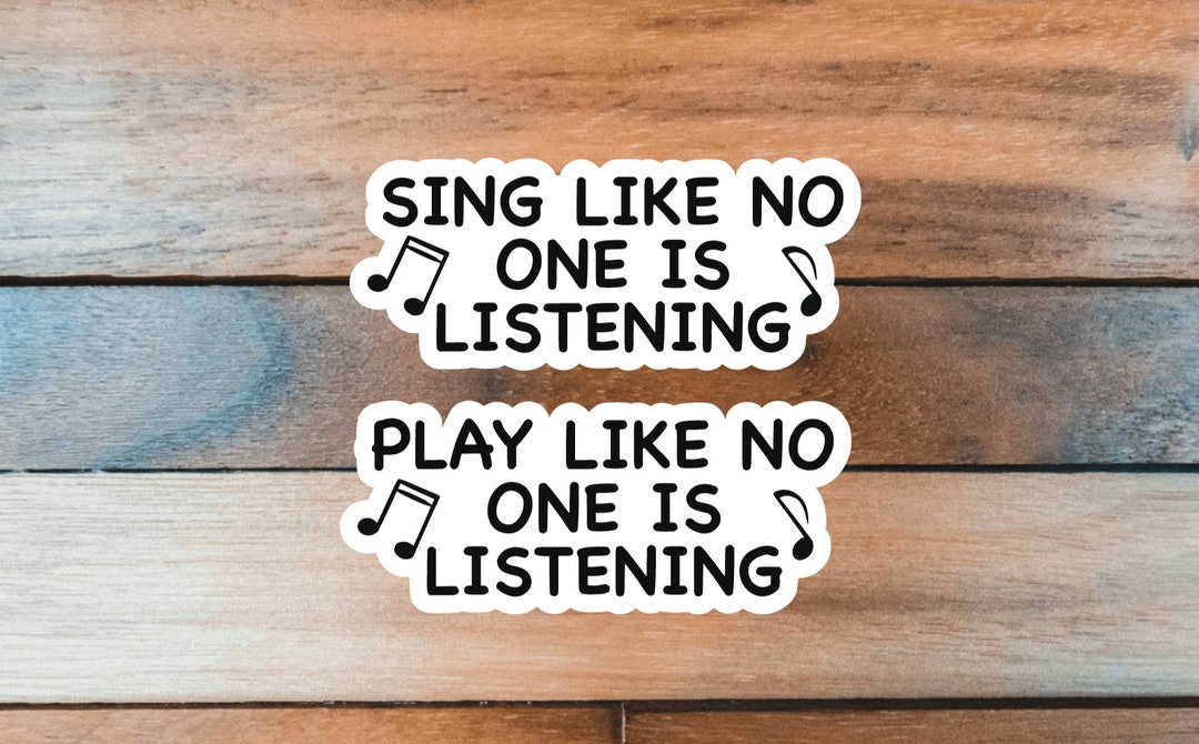 Sing Play Like No One is Listening Sticker, Music Sticker, Band ...