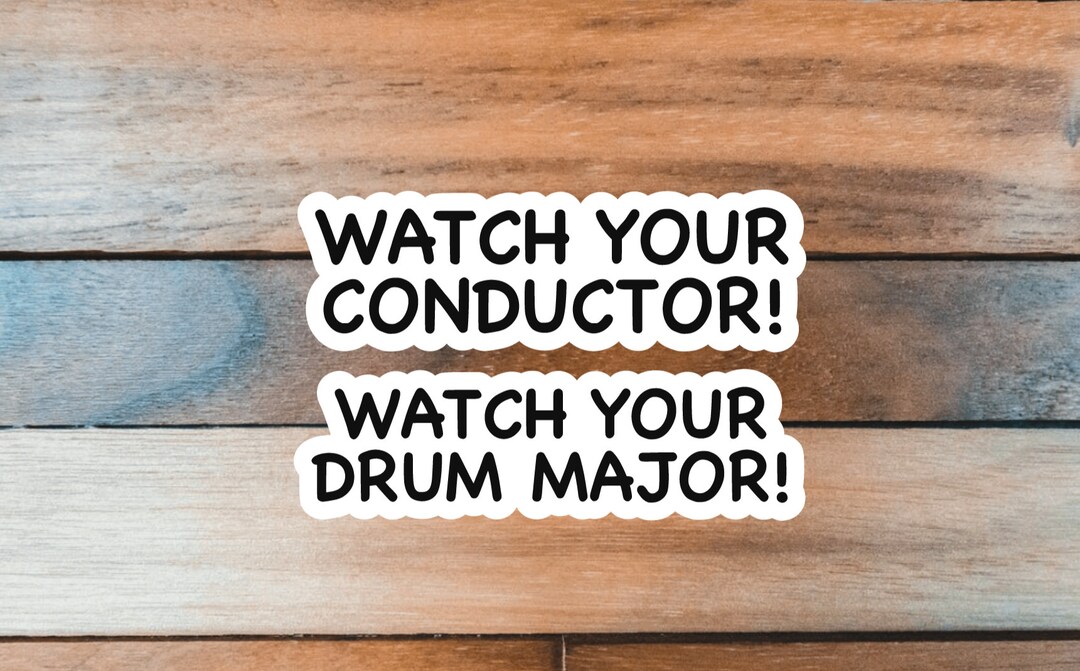 Watch Your Conductor Sticker, Music Sticker, Band Orchestra Choir ...