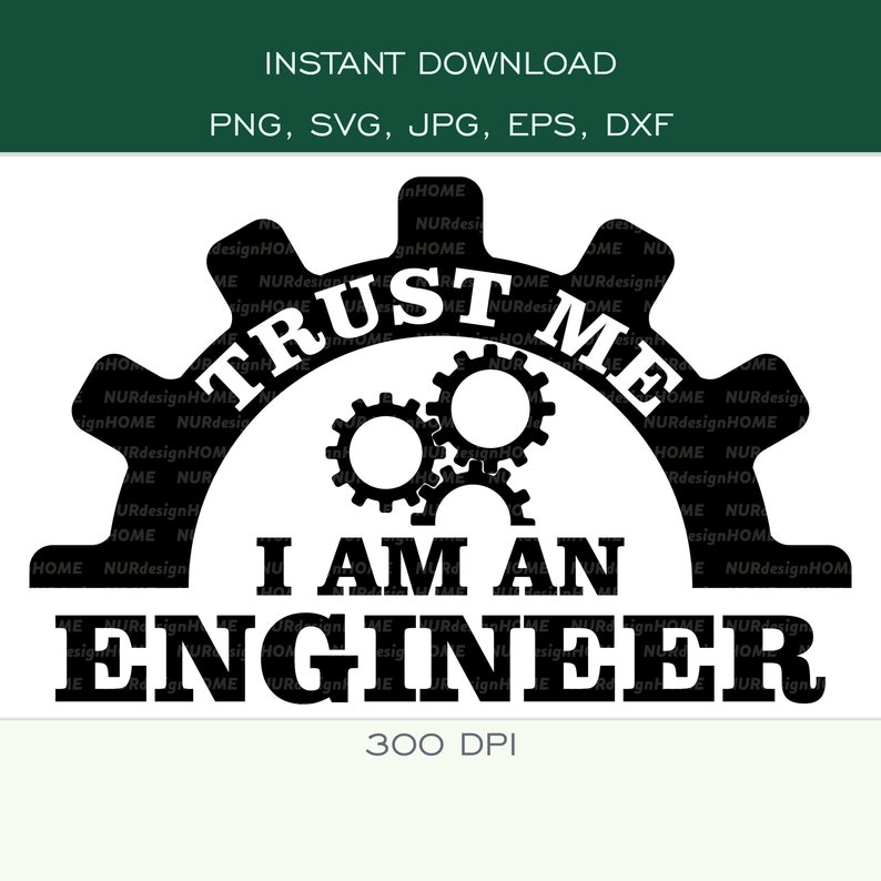 Trust Me I Am an Engineer SVG, PNG, DXF, Jpg, Eps Printable Digital ...