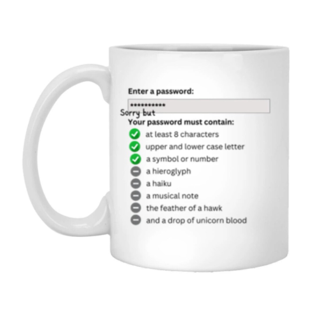 Sorry Your Password Must Contain Funny Humor Ceramic Coffee Mug Gift ...
