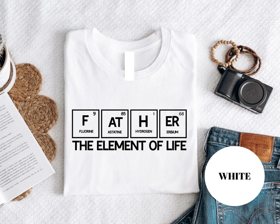 Father Element Shirt Periodic Table Dad Sweatshirt the Element of Life ...