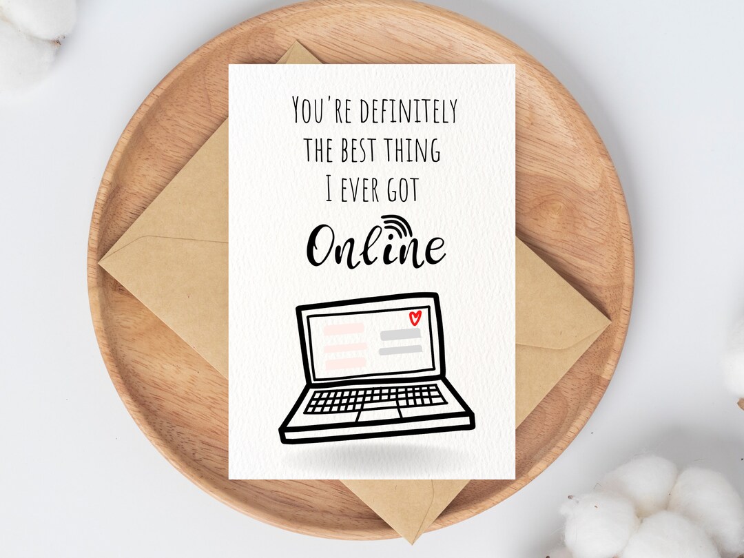 PRINTABLE Funny Anniversary Card Online Dating App Card Best Thing I ...