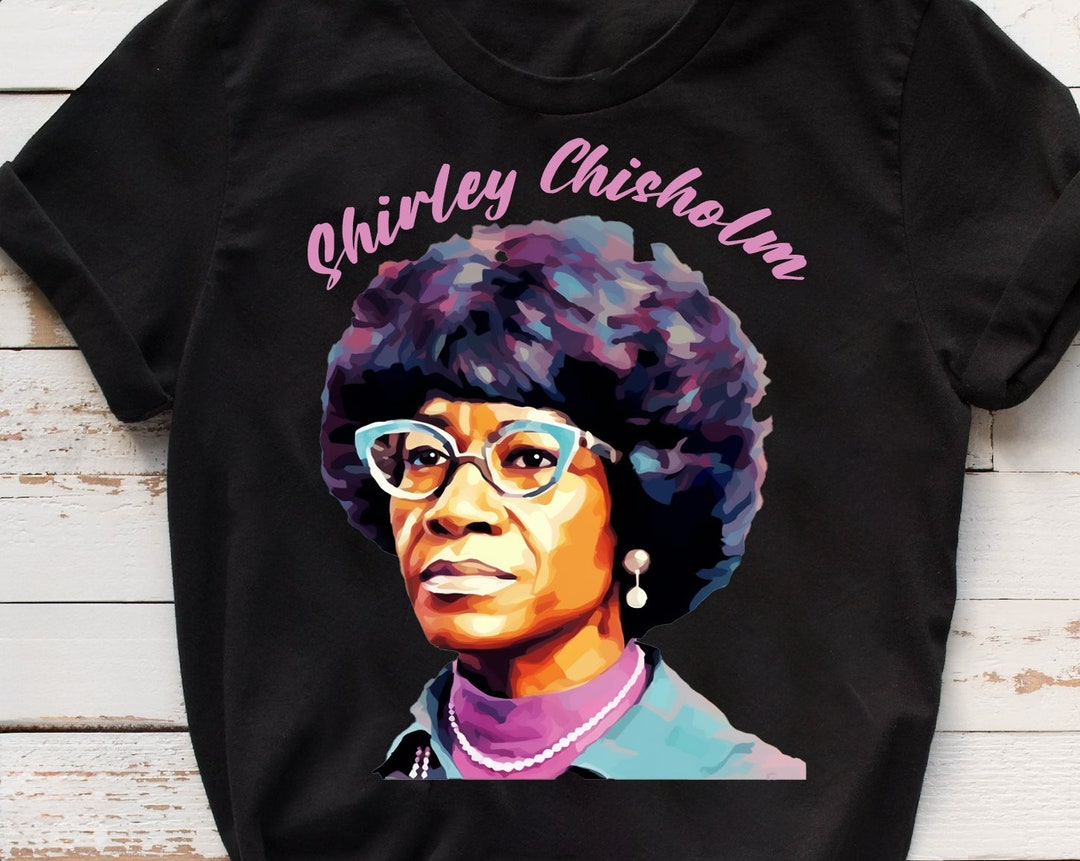 Black History Month Shirt, Shirley Chisholm Shirt, Black History, DST ...