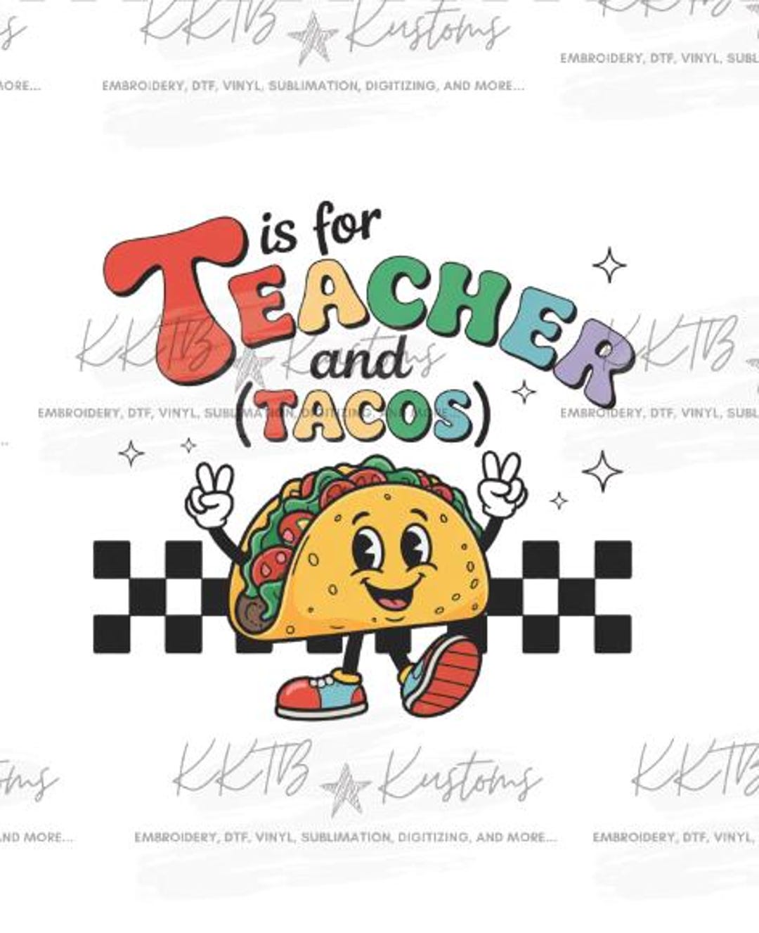 Teachers and Tacos PNG Teacher Appreciation Week Design, Teacher ...