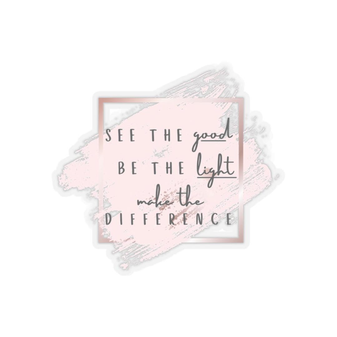 See the Good, Be the Light, Make the Difference Sticker - Etsy