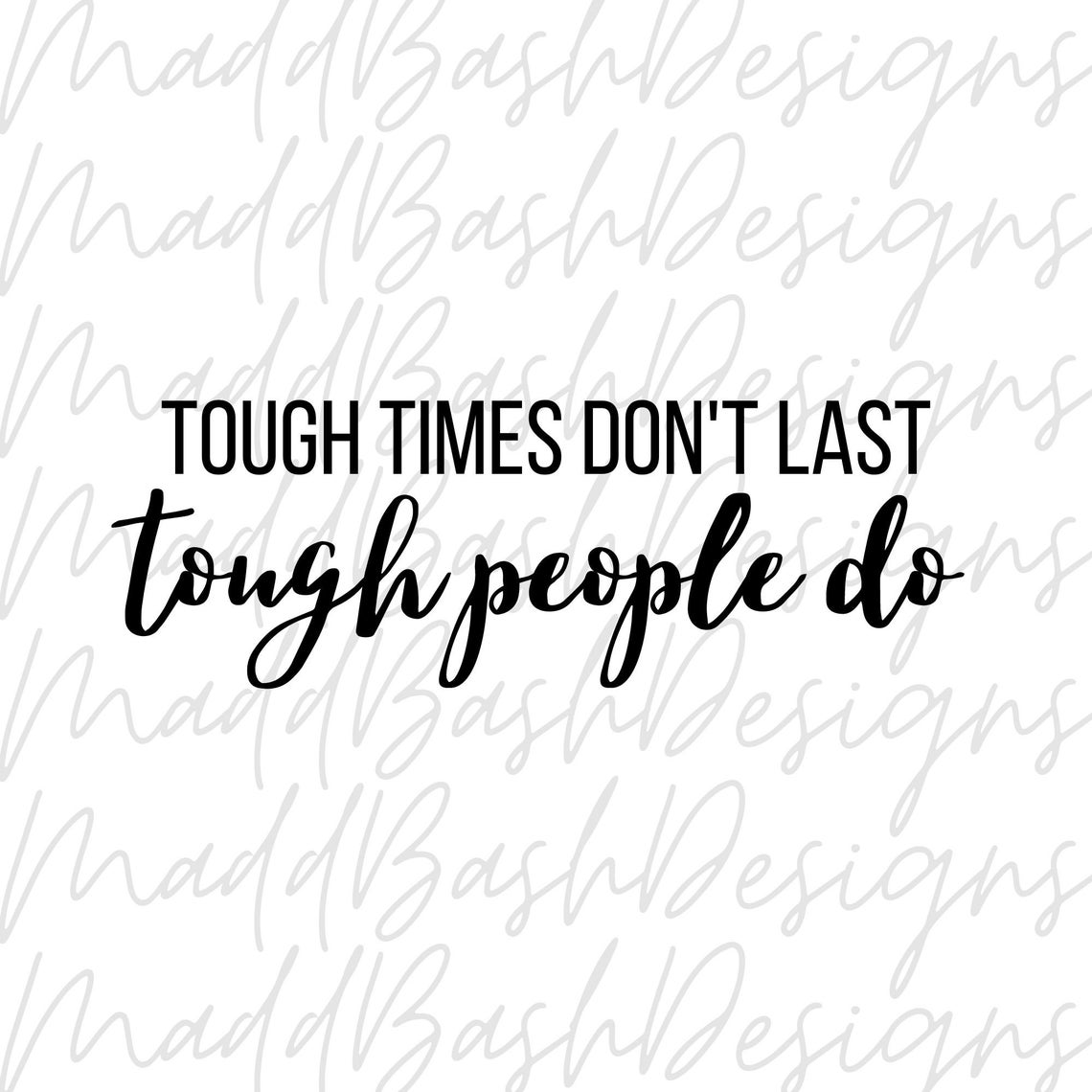 Tough Times Don't Last - Tough People Do | SVG/PNG Cut File ...