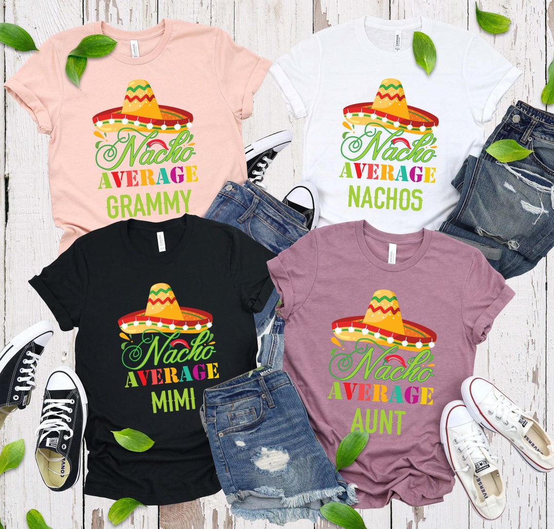 Custom Nacho Average Shirt, Nacho Average Family T-shirt, Nacho Average ...