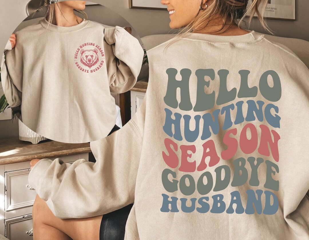 Hello Hunting Season Goodbye Husband Sweatshirt Funny Husband - Etsy