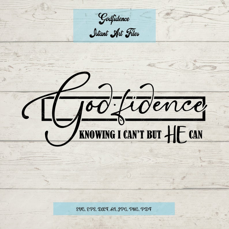 Godfidence, God-fidence SVG Knowing I Can't but He Can,svg File, PNG ...