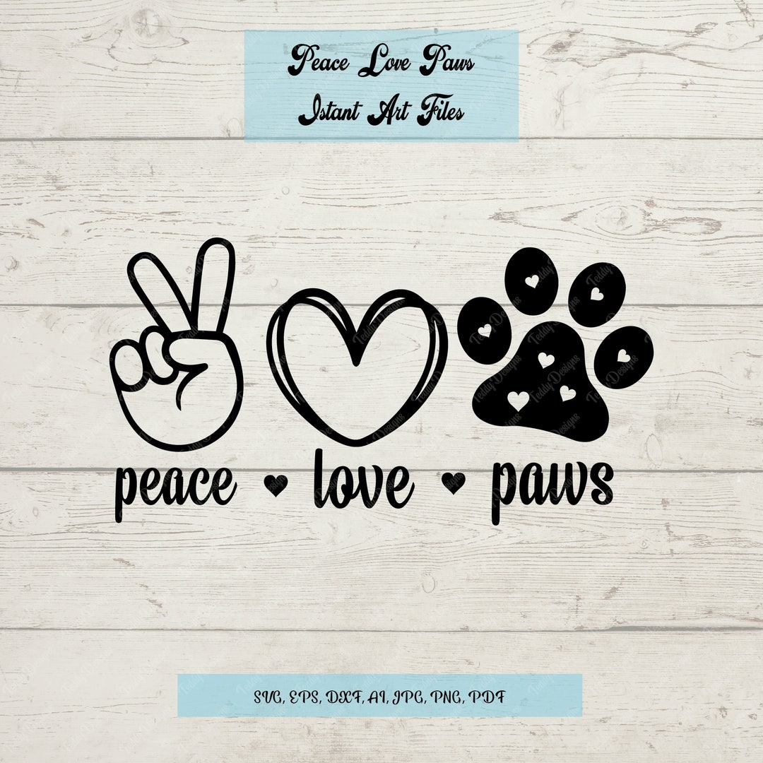 Peace Love Dogs Svg Dog Paw Svg Peace Love Svg Files for Cricut ...