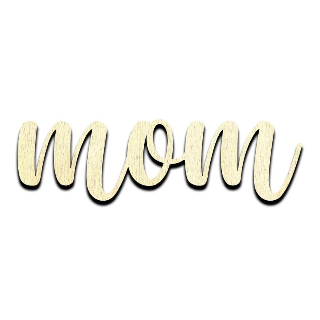 Mom Text Cursive Mothers Day Laser Cut Out Unfinished Wood Shape Craft ...