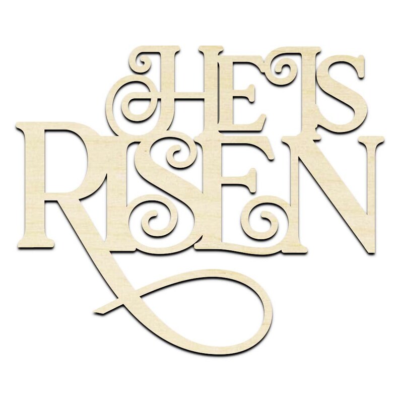 He is Risen Text Words Laser Cut Out Unfinished Wood Shape - Etsy