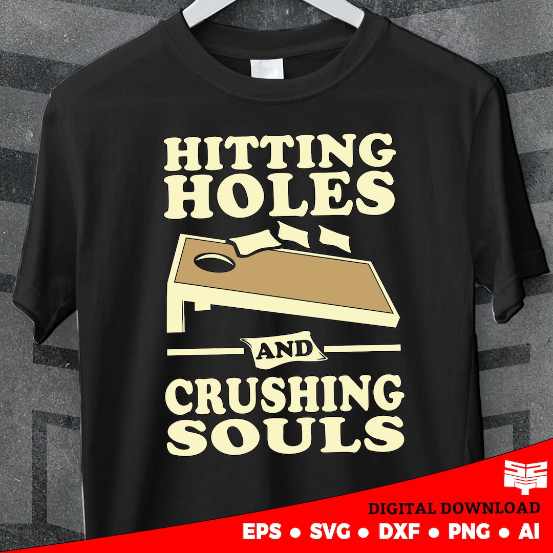 Cornhole Svg Cut Files, Hitting Holes and Crushing Souls Svg, Cornhole ...