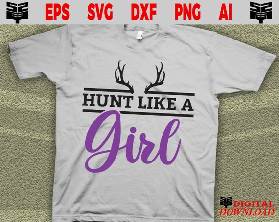 Deer Hunting Svg Hunting Svg Hunt Like a Girl Deer Hunter - Etsy