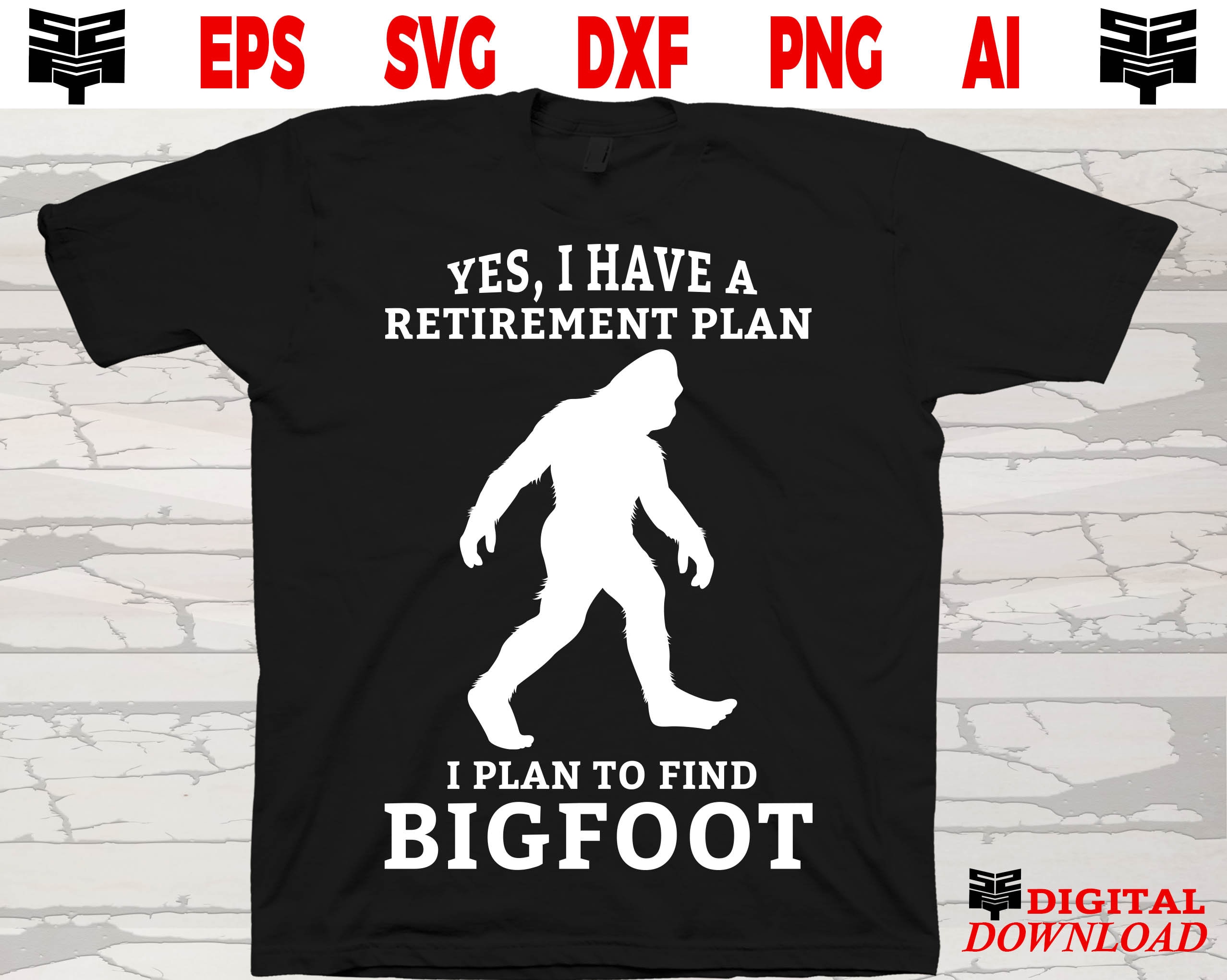 Bigfoot Svg Cut Files Yes I Have a Retirement Plan I Plan - Etsy