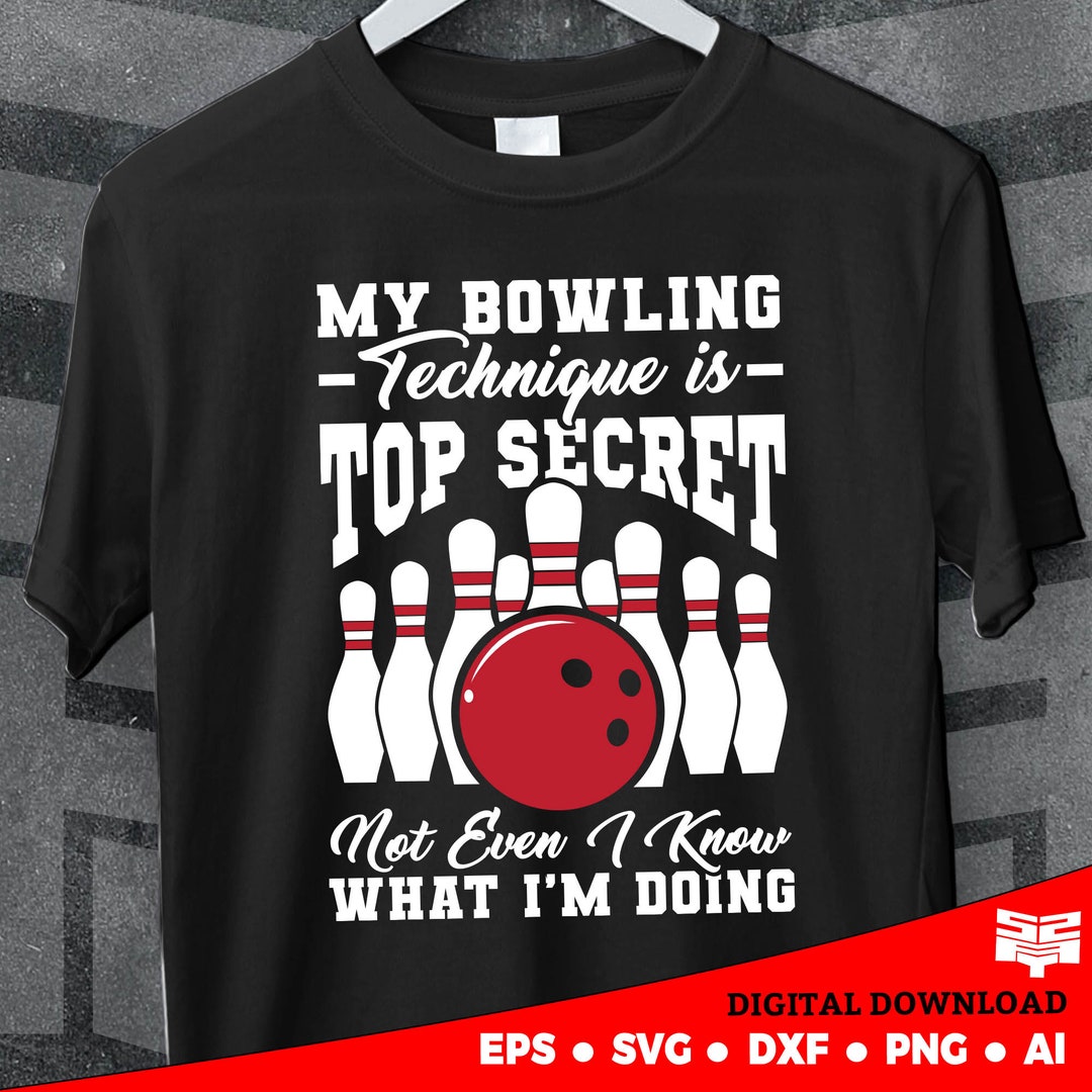 Bowling Svg Cut Files, My Bowling Technique is Top Secret Svg, Bowler ...
