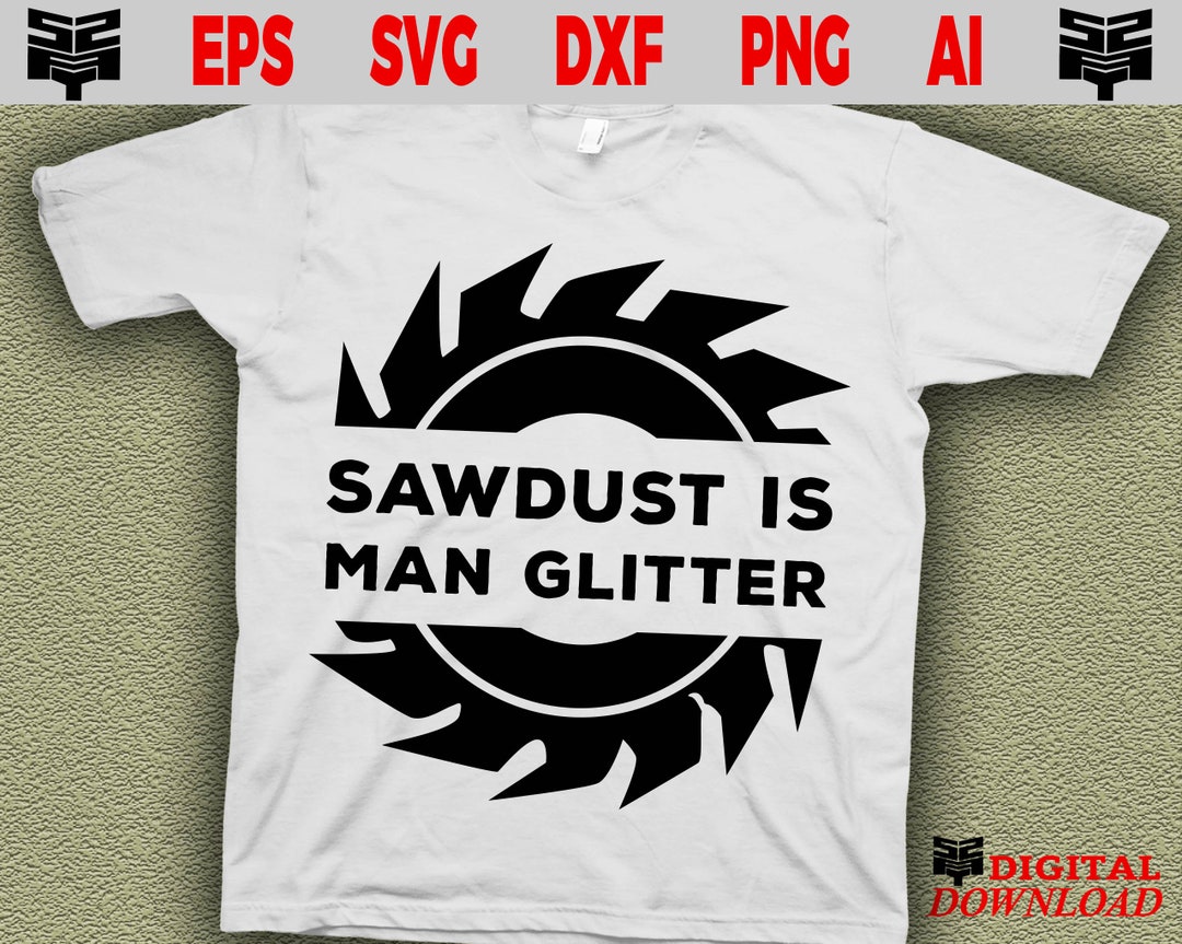 Woodworking Svg File Sawdust is Man Glitter Svg Cut Files Woodworker ...